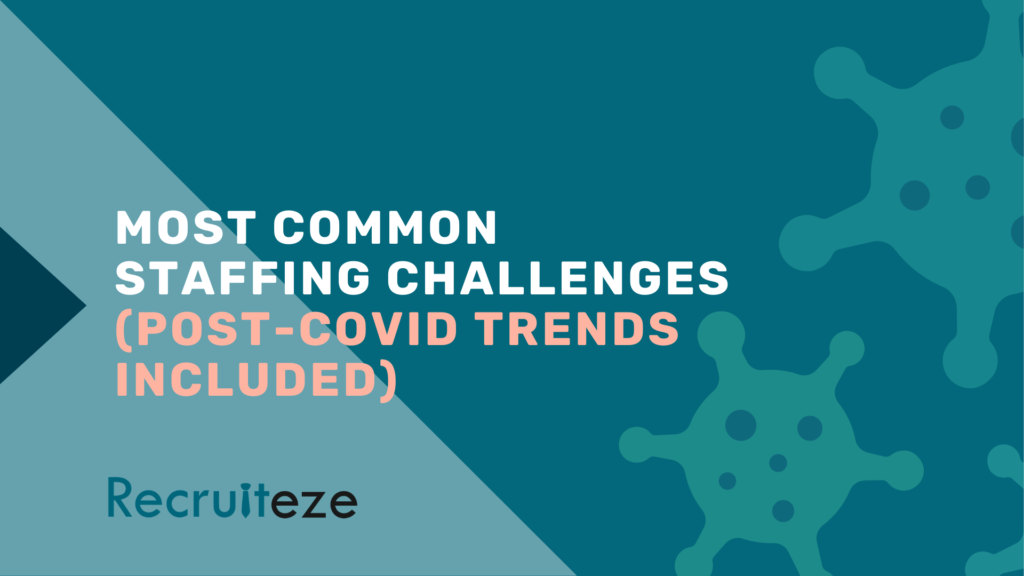 Most Common Staffing Challenges (Post-Covid Trends Included)