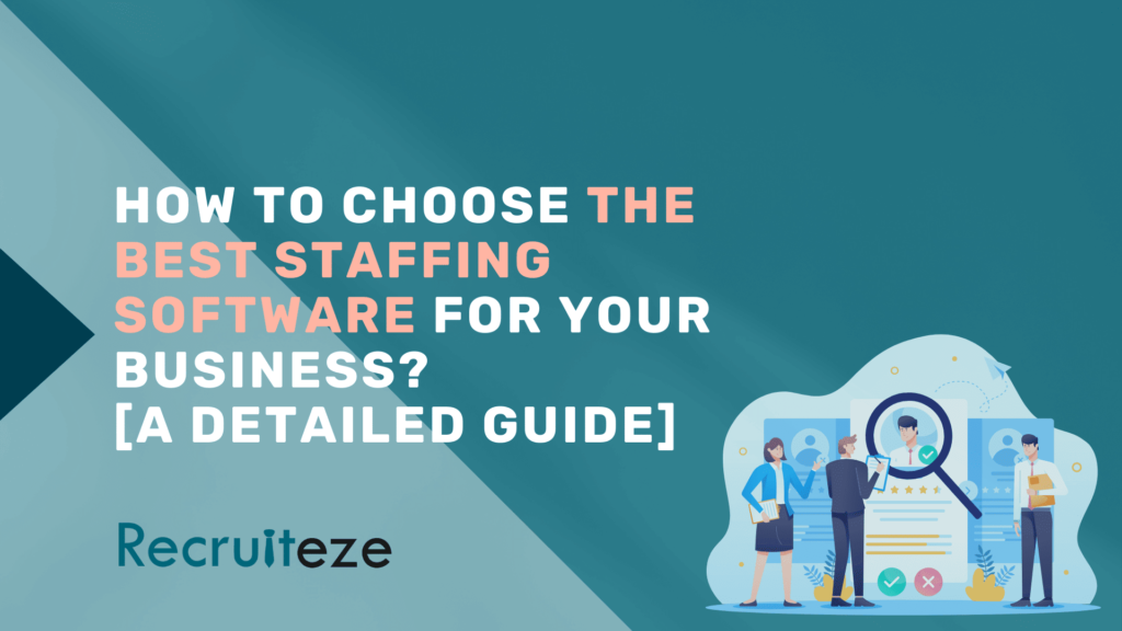 How to Choose the Best Staffing Software for Your Business?