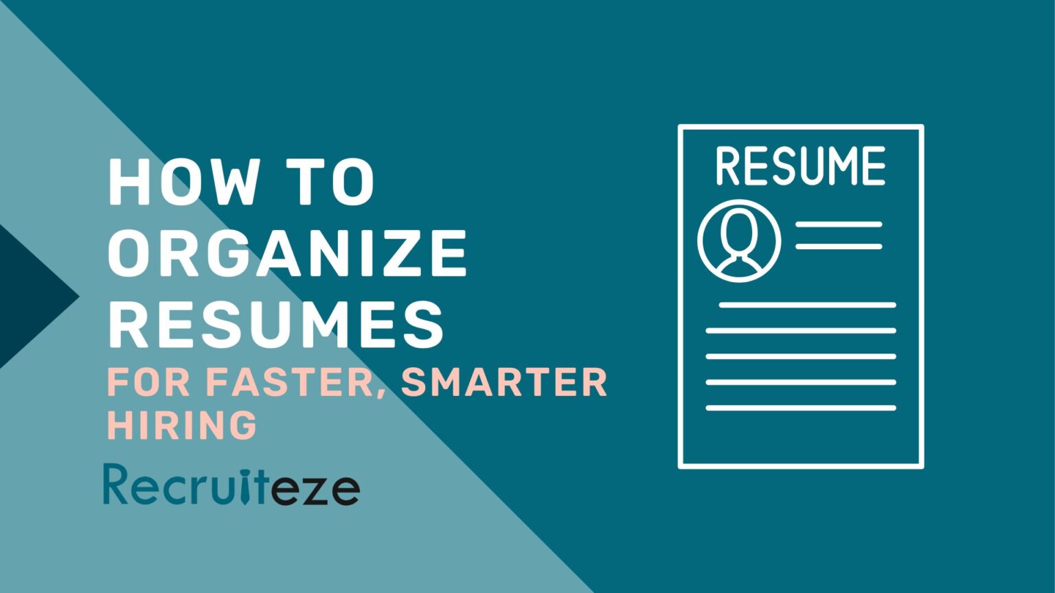 How to Organize Resumes for Faster, Smarter Hiring | Recruiteze
